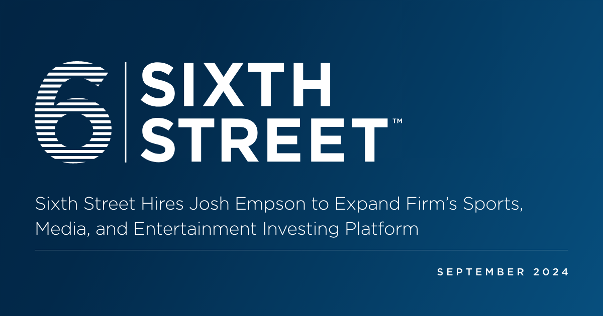 Sixth Street Hires Josh Empson to Expand Firm’s Sports, Media, and ...