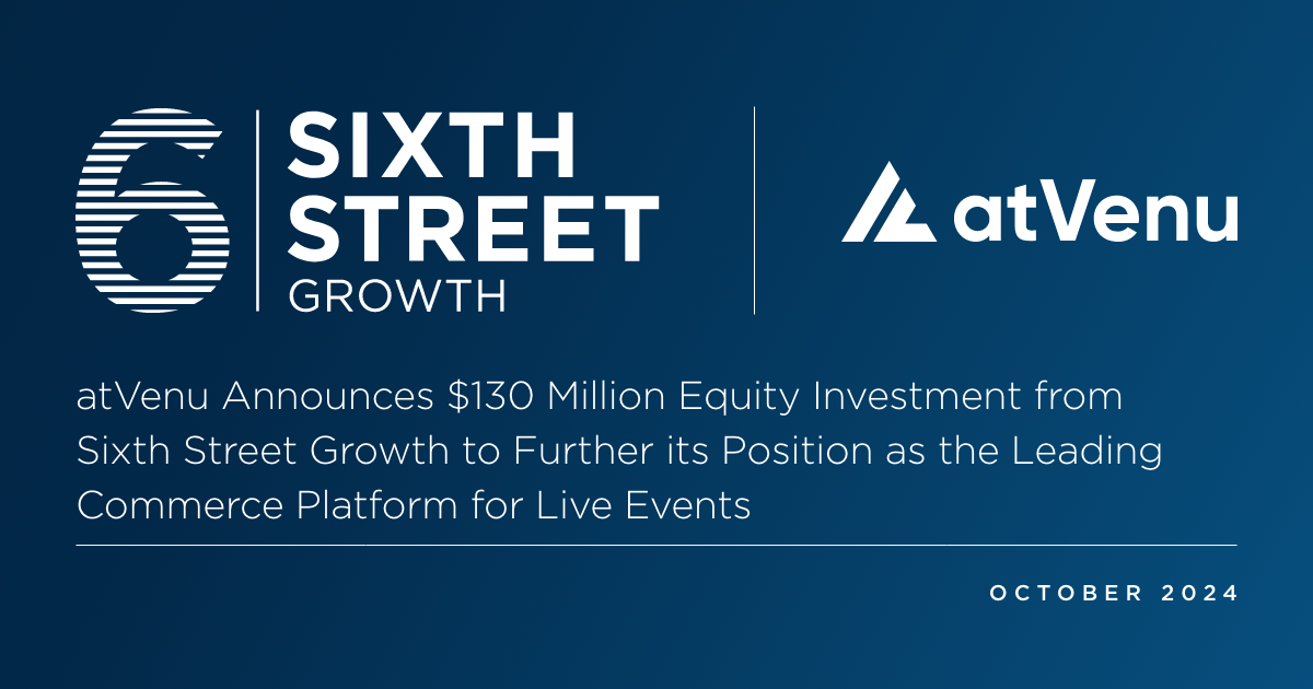 atVenu Announces $130 Million Equity Investment from Sixth Street ...